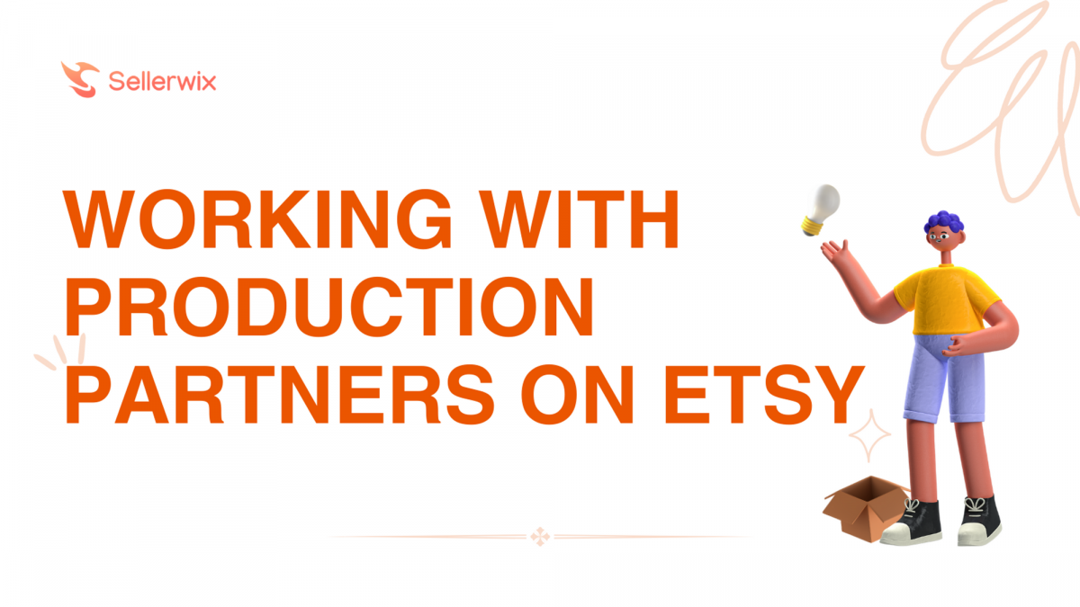 Sellerwix Academy - Working with production partners on Etsy